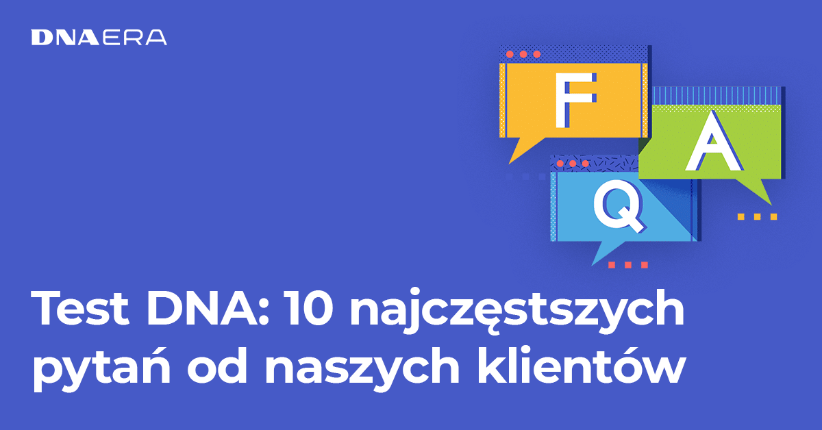 Test DNA: 10 najczęstszych pytań od naszych klientów - DNA ERA PL